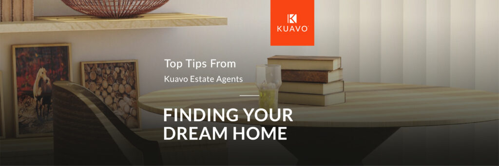 Finding Your Dream Home | Top Tips From Kuavo Estate Agents - Kuavo